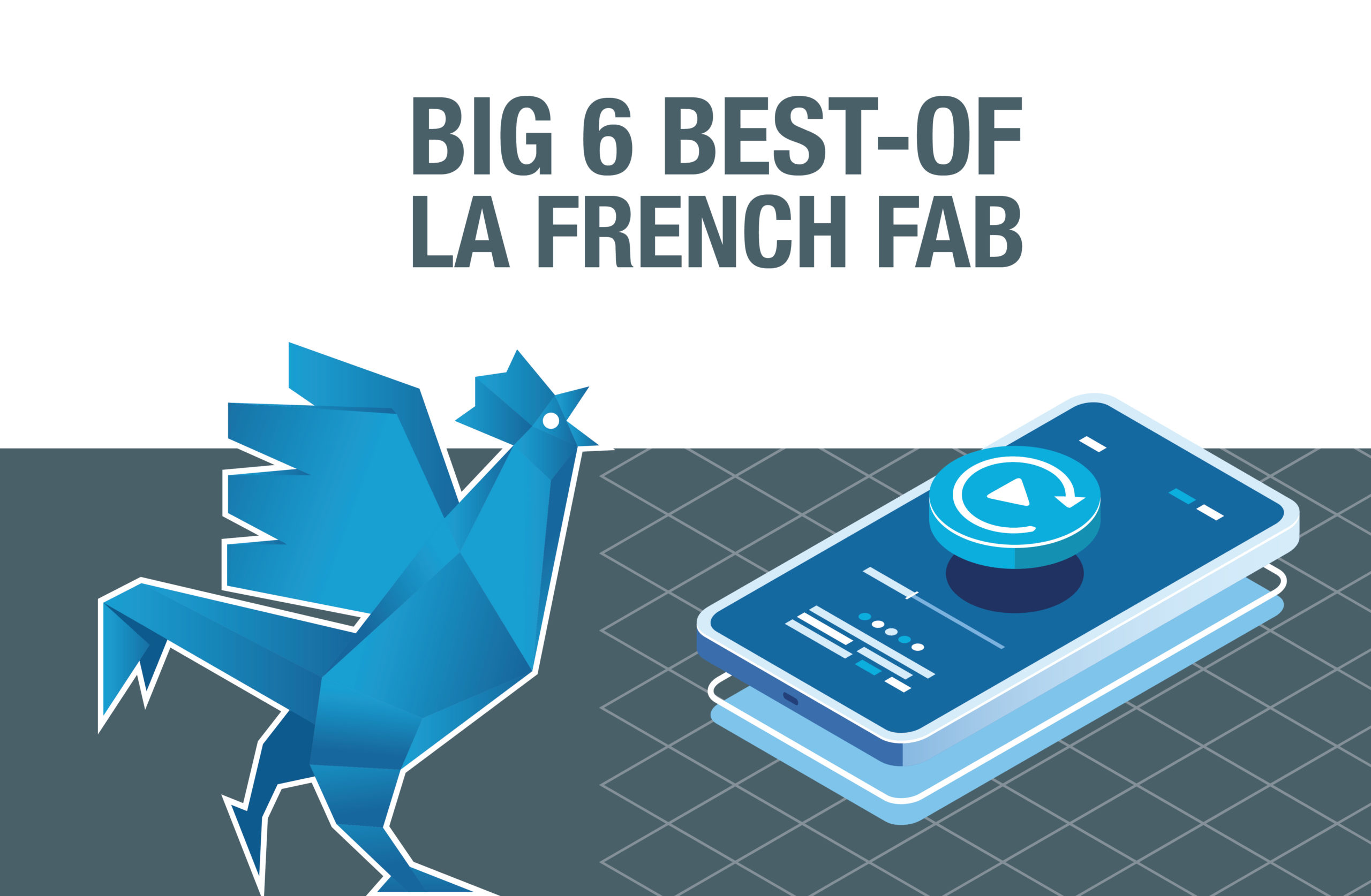 Big 6 - Replay La French Fab : « Quand le digital facilite et optimise ...